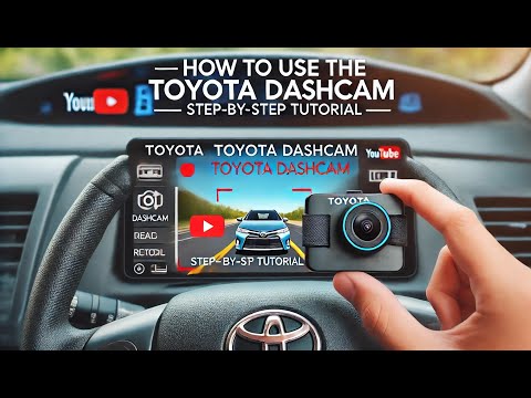 How to Use the Toyota DashCam – Step-by-Step Tutorial