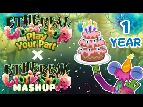 1 year of the channel!🎂(Ethereal workshop Play Your Part x Mashup)