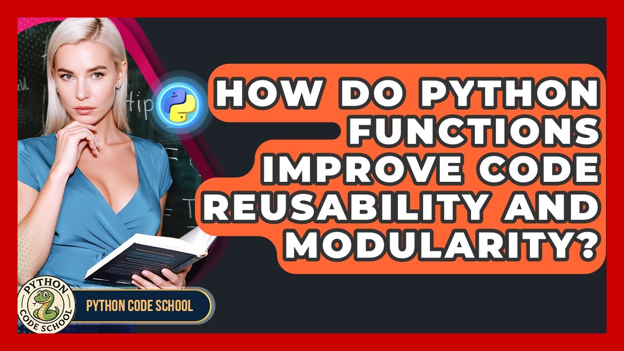 How Do Python Functions Improve Code Reusability And Modularity? - Python Code School