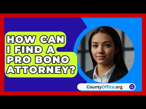 How Can I Find A Pro Bono Attorney? - CountyOffice.org