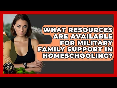 What Resources Are Available for Military Family Support in Homeschooling? | Armed Forces Insider