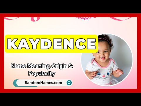 Kaydence - Baby Girl Name Meaning, Origin & Popularity - RandomNames.com