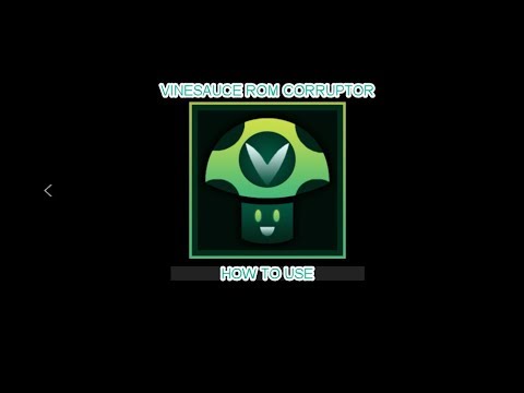 How to corrupt games! (Vinesauce ROM Corruptor)
