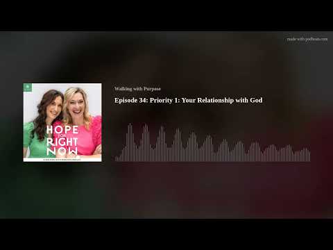 Episode 34: Priority 1: Your Relationship with God