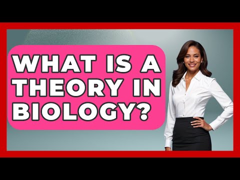 What Is A Theory In Biology? - Biology For Everyone