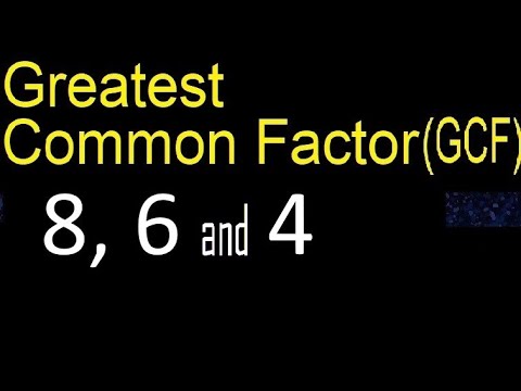 GCF 8 , 6 and 4 . Greatest Common Factor of 3 tree numbers . How to Find GCF