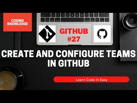 Create And Configure Teams In GitHub | Coding Knowledge | Git And GitHub Complete Tutorial
