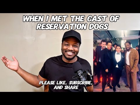 When I met the cast of Reservation Dogs