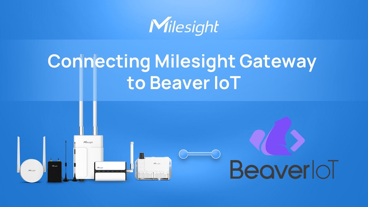 Milesight Beaver IoT | Connect Milesight LoRaWAN® Gateways to Beaver IoT