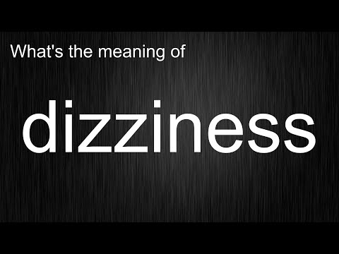 What's the meaning of "dizziness", How to pronounce dizziness?