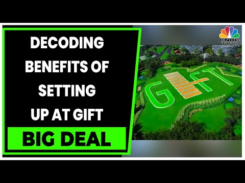 Analyzing The Benefits Of Setting Up At GIFT, Investing In IFSC | Big Deal | CNBC-TV18