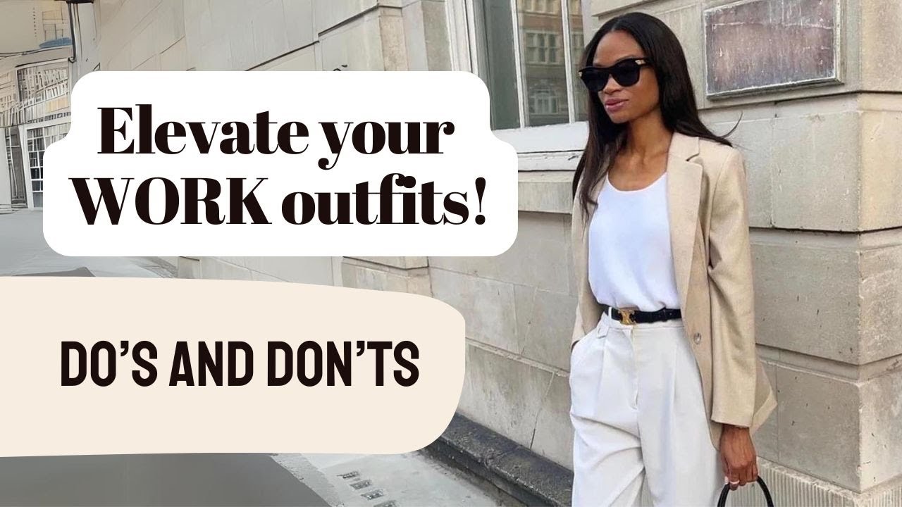 How to Instantly Elevate Your Work Outfits | Office Style Tips!