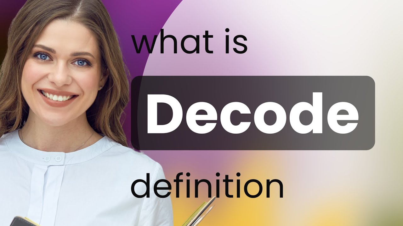 Decode • definition of DECODE