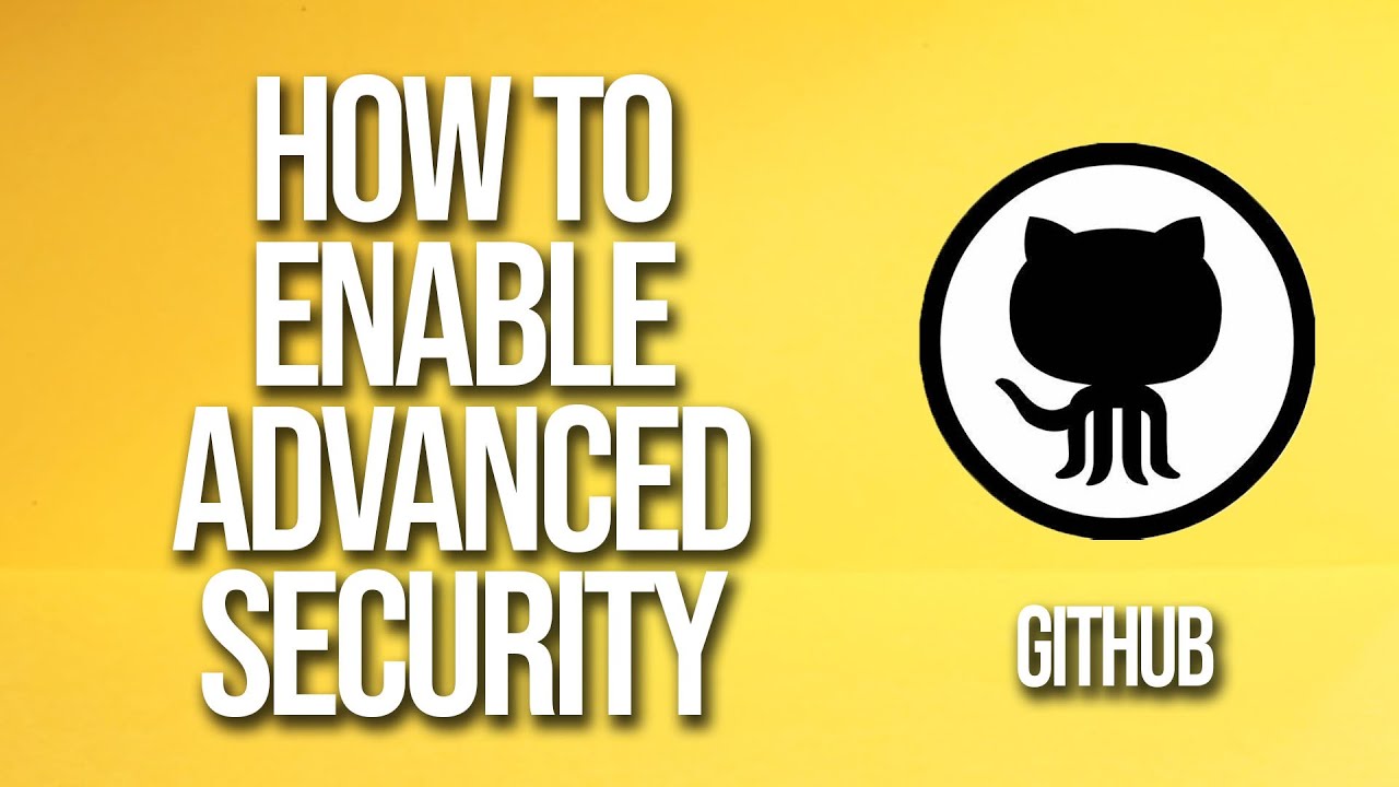 How To Enable Advanced Security GitHub Tutorial