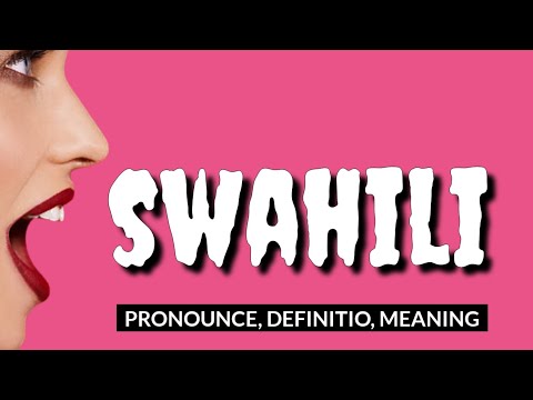 How to pronounce Swahili, What is Swahili? Definition, meaning, ORIGIN