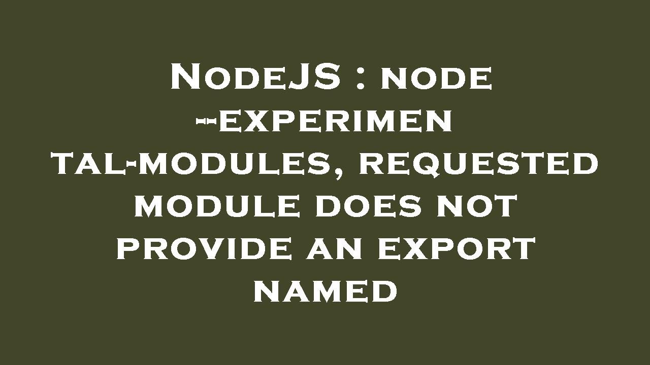 NodeJS : node --experimental-modules, requested module does not provide an export named