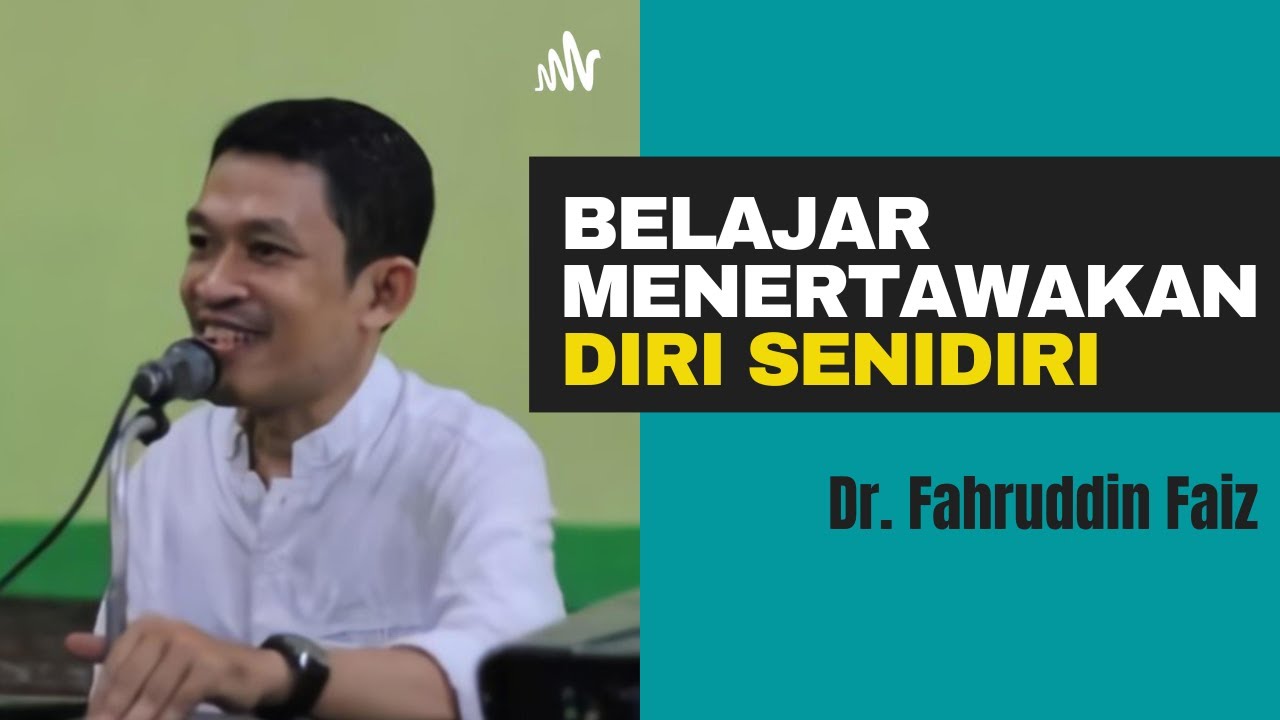 Belajar Menertawakan Diri Agar Hidup Lebih Tenang - Dr. Fahruddin Faiz