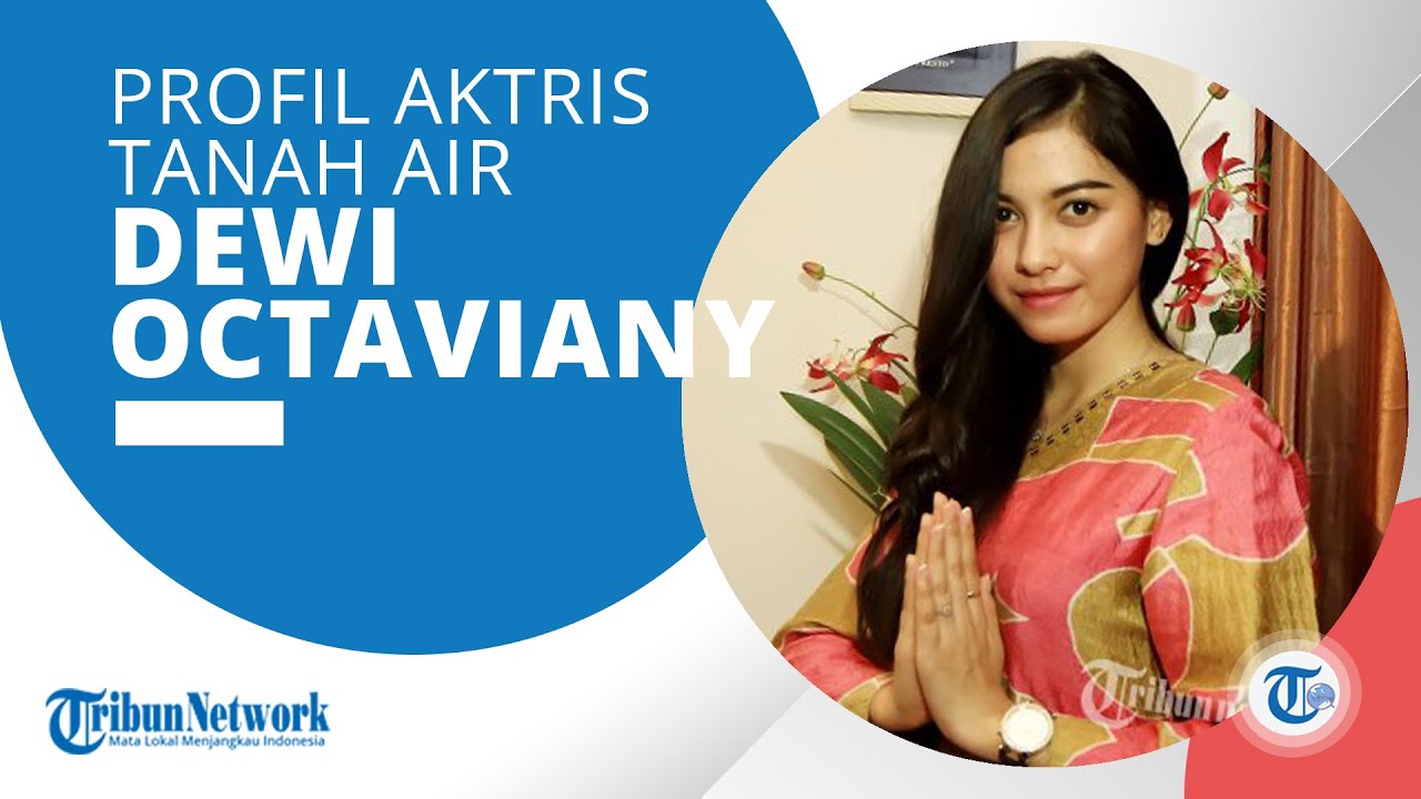 Profil Dewi Octaviany, Aktris, Model, dan Bintang Iklan Tanah Air yang ...