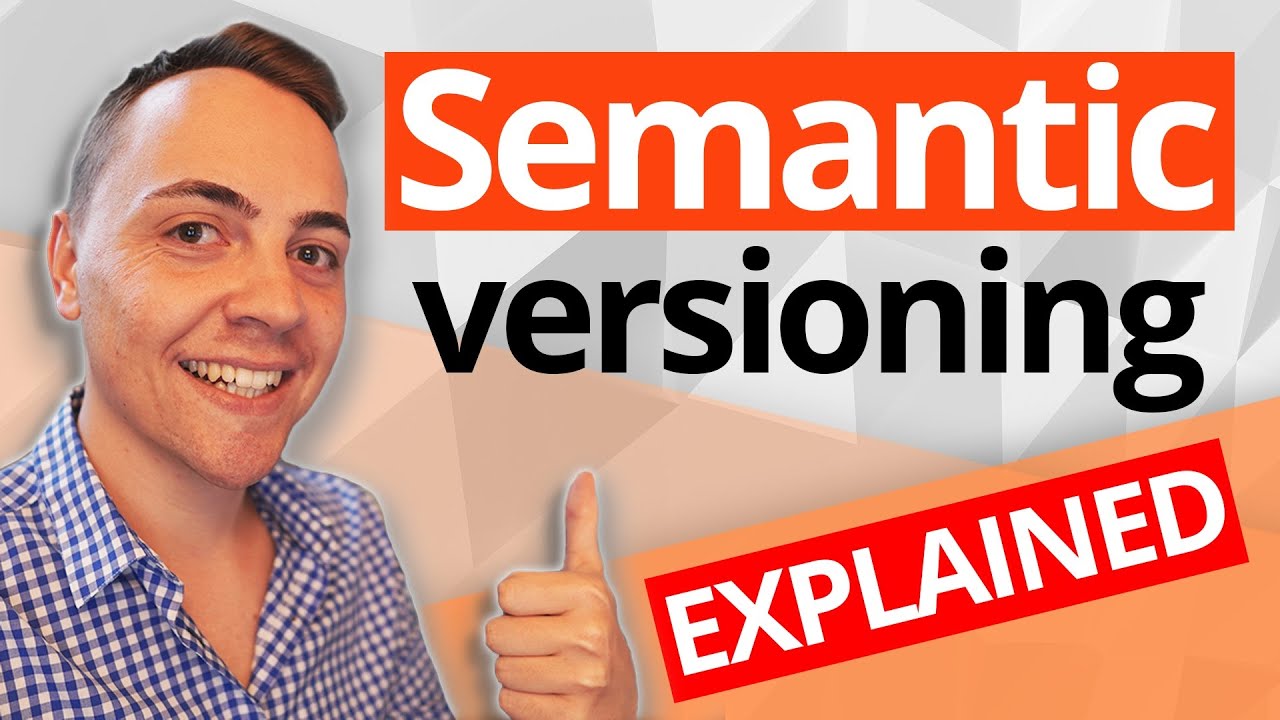 Semantic versioning explained in less than 5 minutes