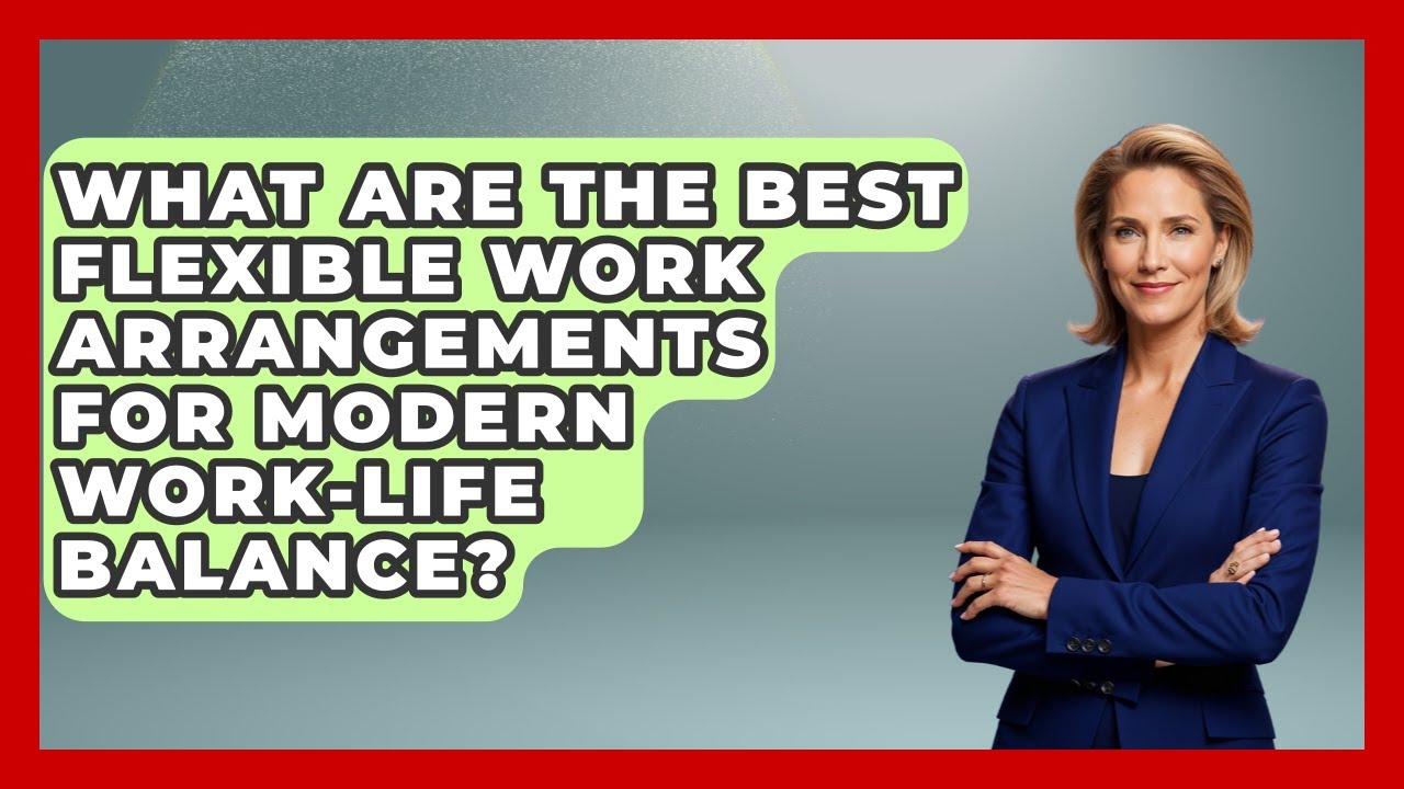 What Are The Best Flexible Work Arrangements For Modern Work-life Balance? - Millennial Health Hub