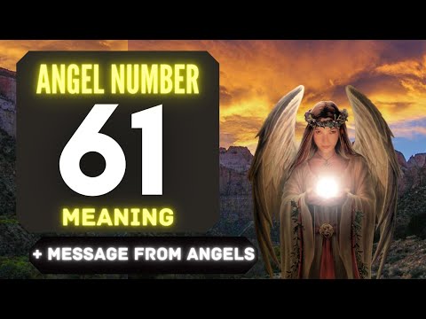 The Power of Angel Number 61: Understanding Its Symbolism