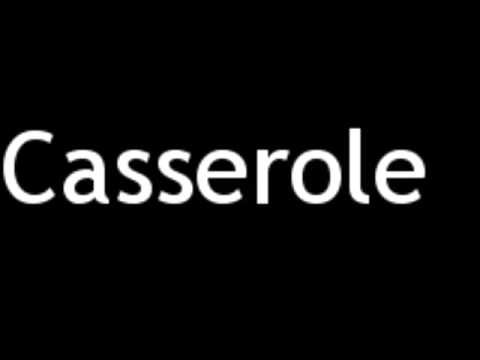 How to Pronounce Casserole