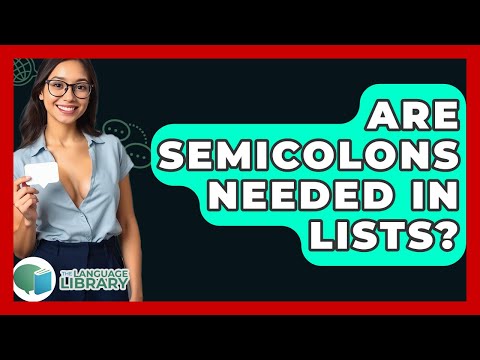 Are Semicolons Needed In Lists? - The Language Library