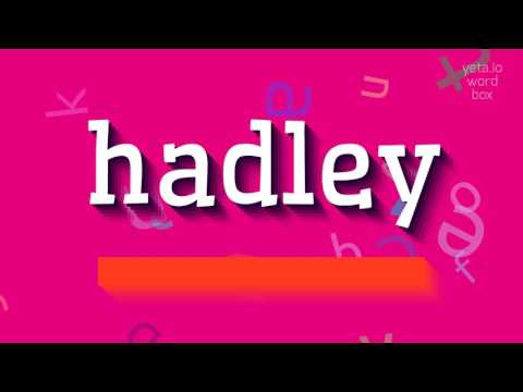 HOW TO PRONOUNCE HADLEY? #hadley