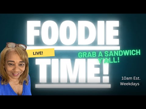 Its Foodie Time! Connect and grow with our Community 10am est Weekdays