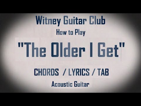 The Older I Get (Alan Jackson) - cover by Witney Guitar Club - How to play: Chords-Lyrics-TAB