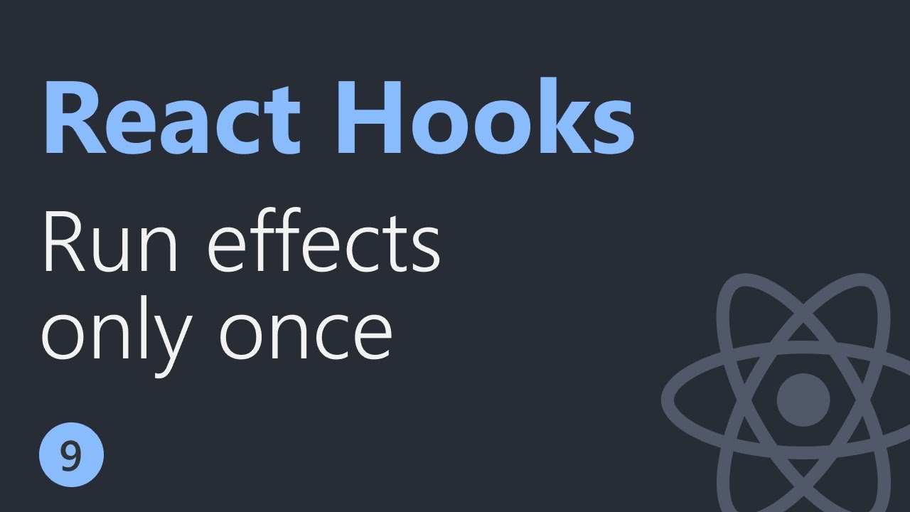 React Hooks Tutorial - 9 - Run effects only once