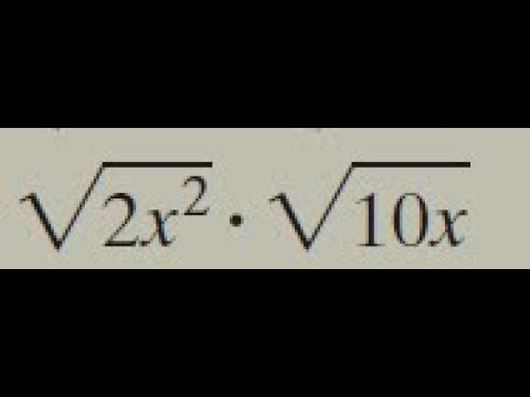 sqrt(2x^2) * sqrt(10x), square root of 2x^2 and square root of 10x