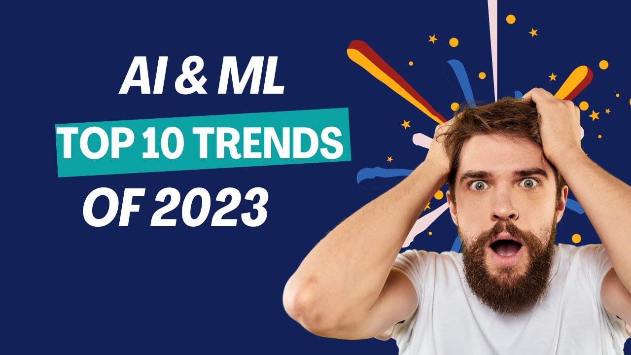 The Future of AI & Machine Learning: 10 Must-Know Trends for 2023