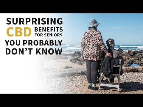 Surprising CBD Benefits for Seniors You Probably Didn't Know (2021)