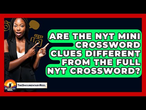 Are the NYT Mini Crossword Clues Different from the Full NYT Crossword? - The Documentary Reel