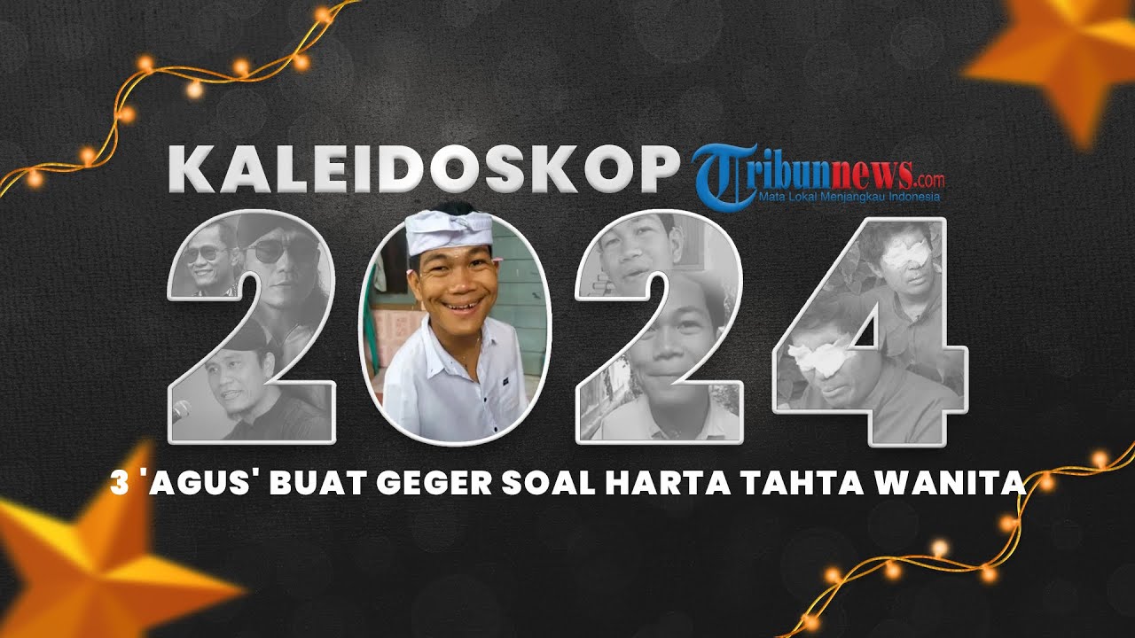 KALEIDOSKOP 2024: Kasus Penuh Drama 3 'Agus' Buat Geger di Akhir Tahun: Soal Harta, Tahta dan ...