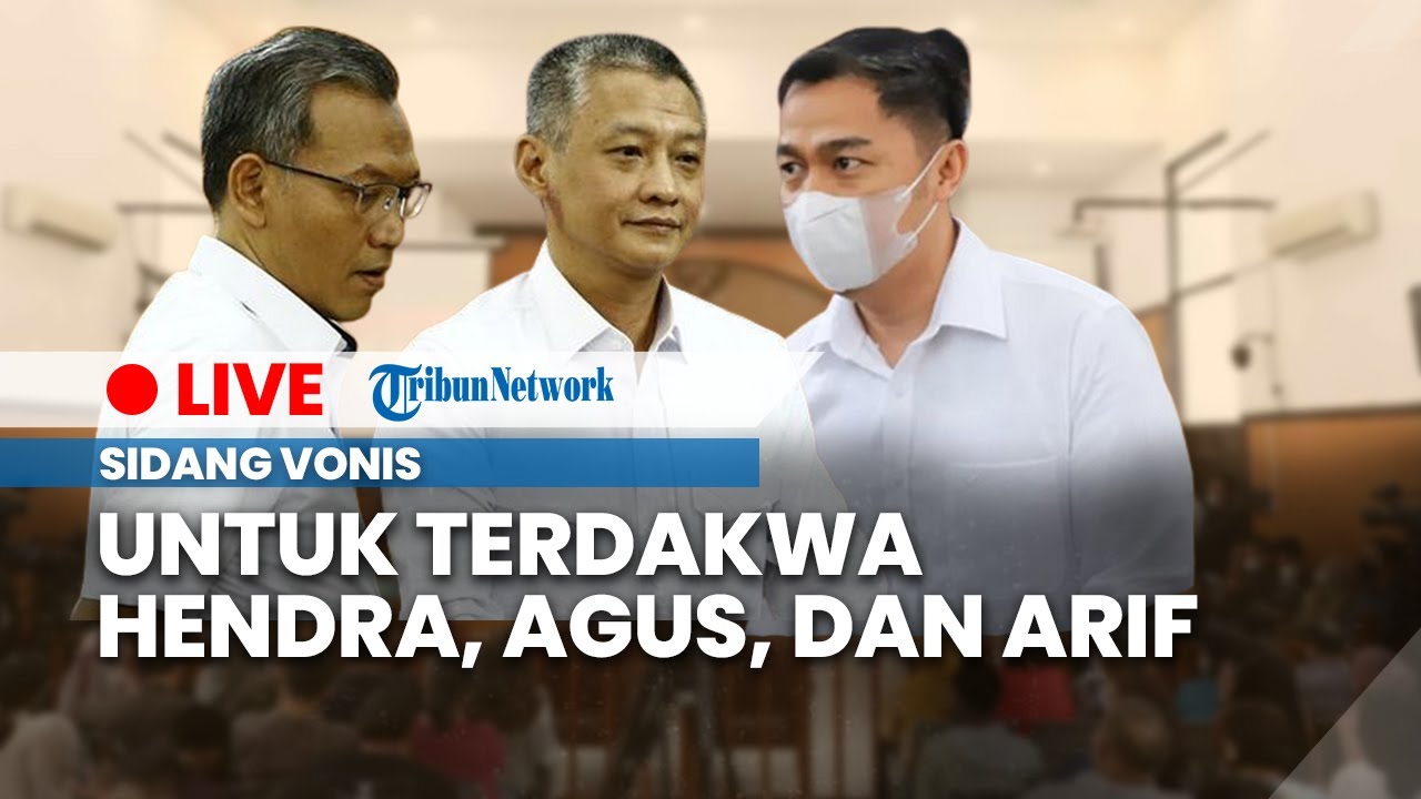 LIVE: Sidang Vonis untuk Terdakwa Hendra, Agus, dan Arif Rachman dalam ...