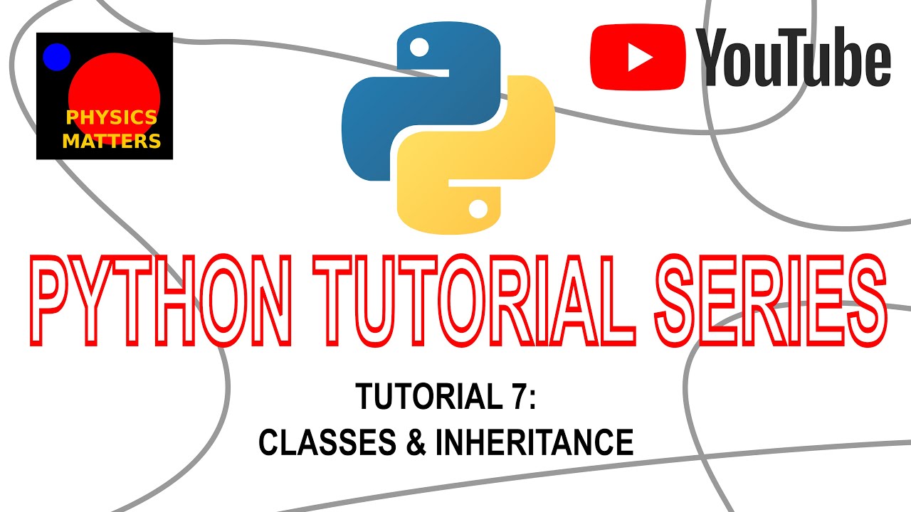 Python Tutorial 7: Classes & Inheritance