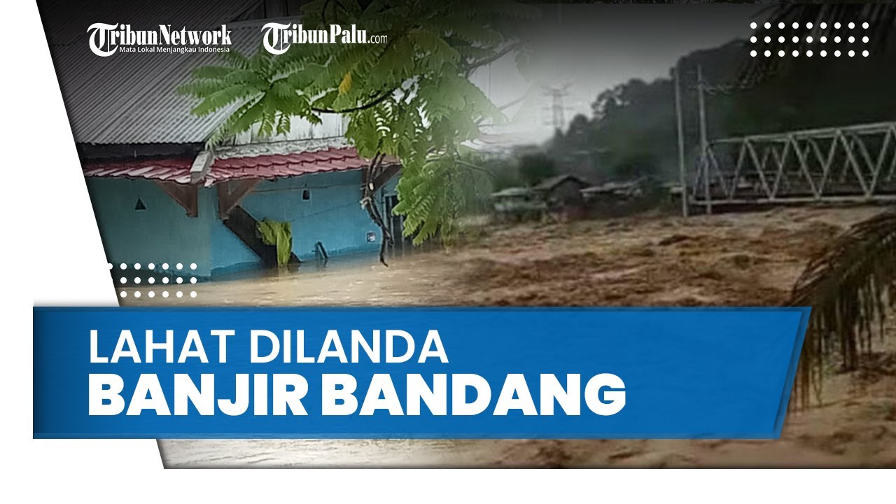 Curah Hujan Tinggi, Kabupaten Lahat Sumatera Selatan Dilanda Banjir Bandang - Tribun Video