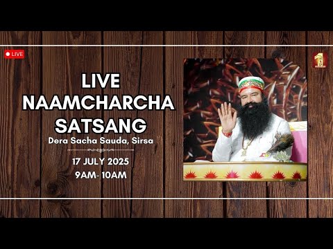 17 July 2025 | Live NaamCharcha Satsang | Dera Sacha Sauda | Sirsa