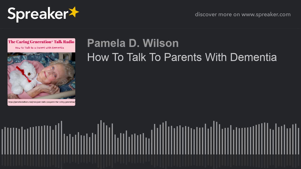 How To Talk To Parents With Dementia