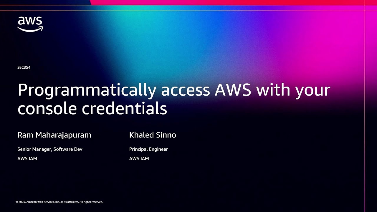 AWS re:Invent 2025 - Programmatically access AWS with your console credentials (SEC354)