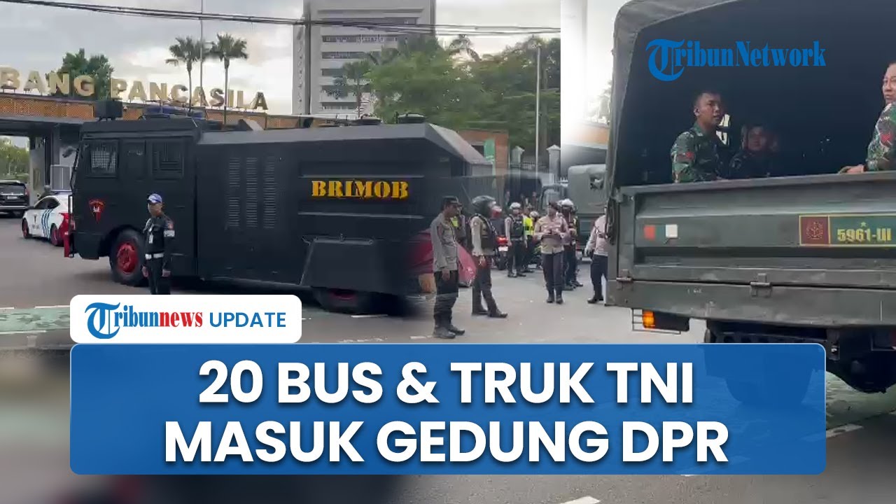 20 Truk & Bus TNI Masuk Kompleks DPR Jelang RUU TNI Disahkan, Water ...