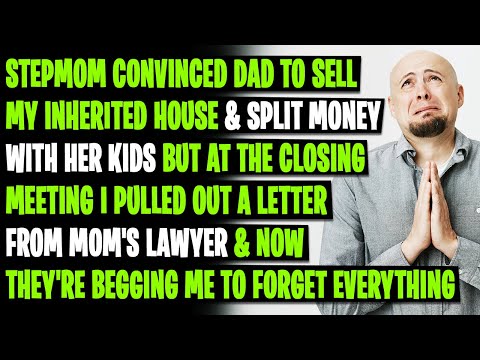 Stepmom Convinced Dad to Sell My Inherited House & Split Money with Her Kids