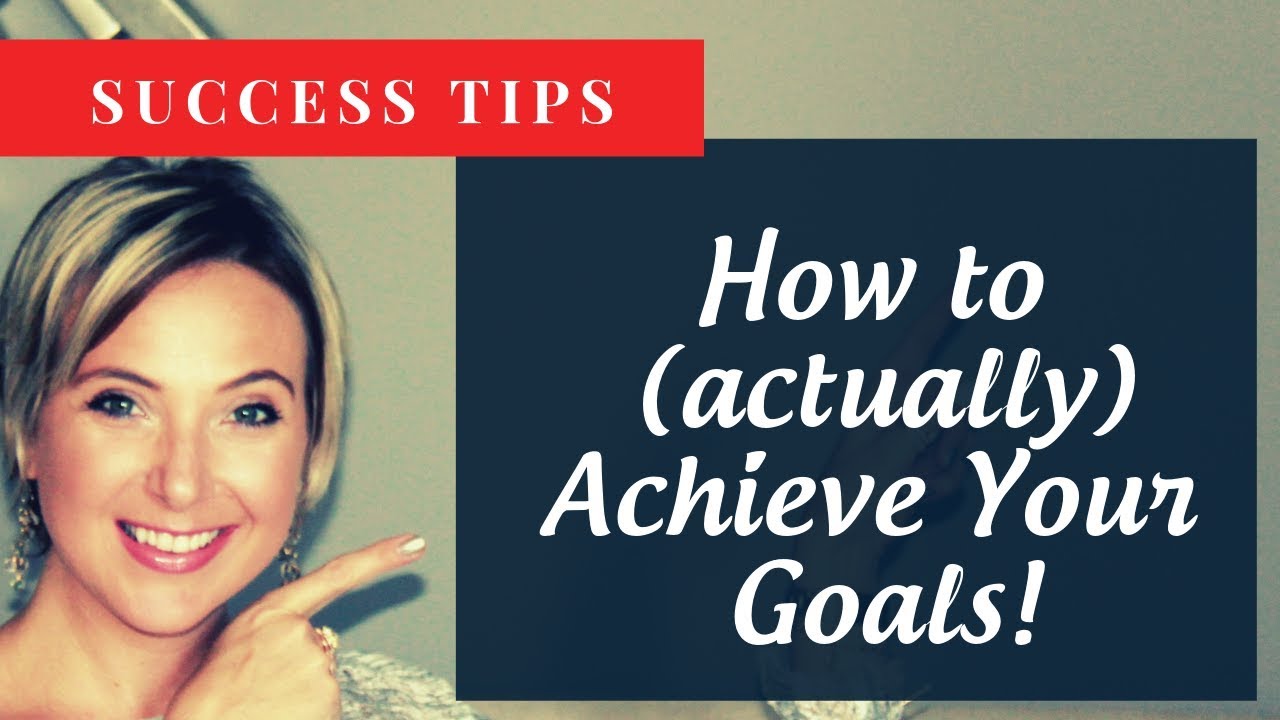 How to (ACTUALLY) achieve goals in life!