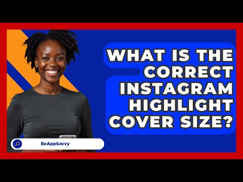 What Is The Correct Instagram Highlight Cover Size? - Be App Savvy