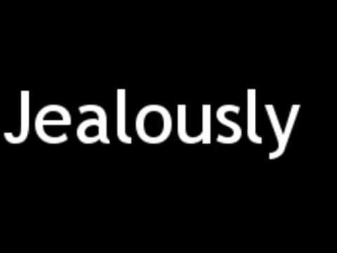 How to Pronounce Jealously