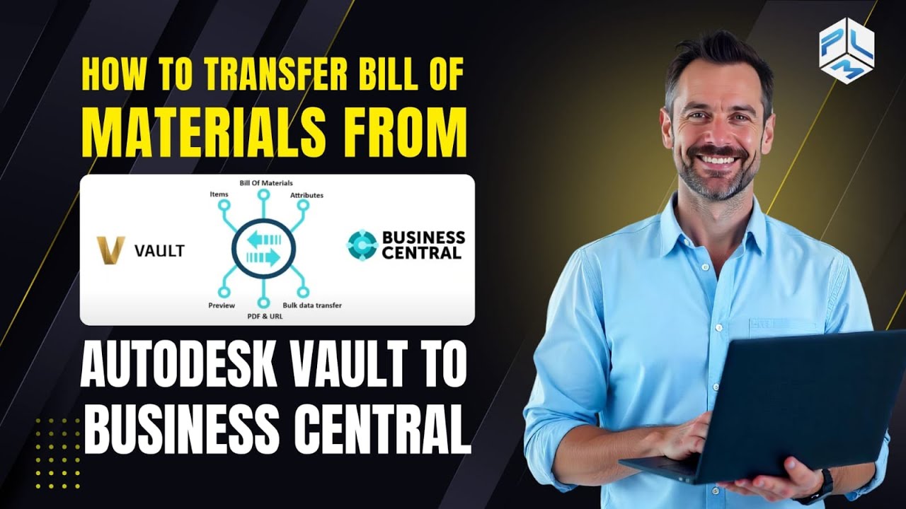 How to Integrate Bill of Materials from Autodesk Vault to Business Central?  PLM CAD Utilities