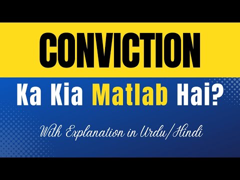 Conviction Meaning in Urdu |'Conviction Ka Kia Matlab Hota Hai'| Urdu/Hindi Explanation Included