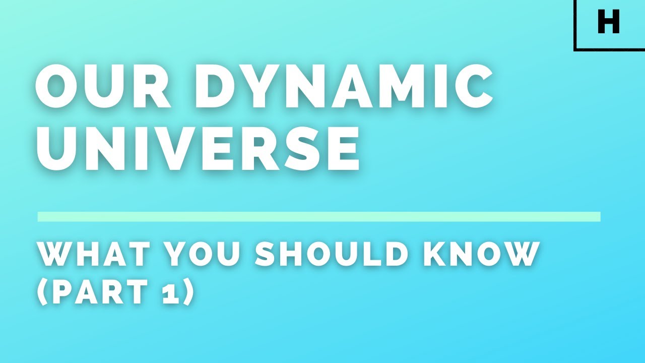 Higher Physics | Our Dynamic Universe | What You Should Know (Part 1)